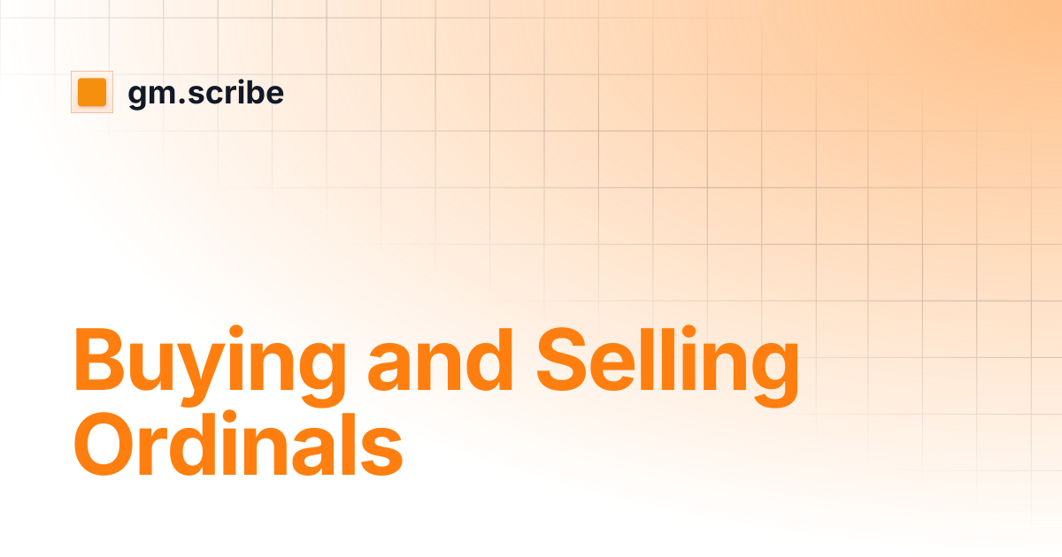 Buying and Selling Ordinals | gm.scribe